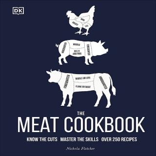 The Meat Cookbook: Know the Cuts Master the Skills over 250 Recipes